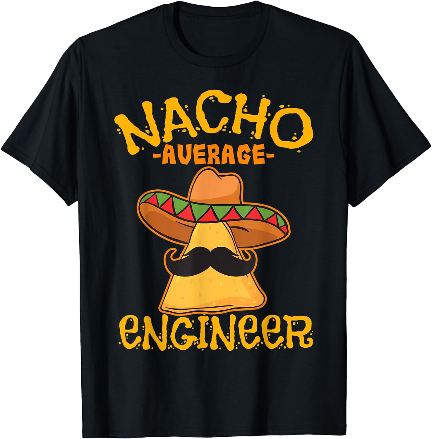 Nacho Average Engineer Engineering Professsion Cinco de Mayo T-Shirt ...