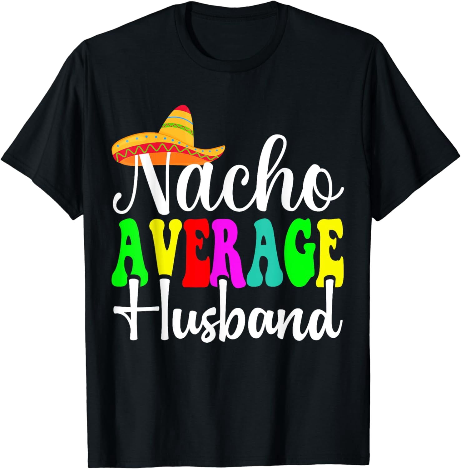 Nacho Average Husband Funny Print For Cool Husband T-Shirt - Walmart.com