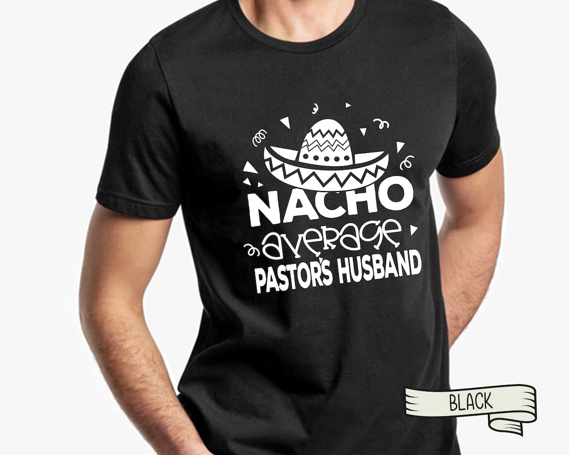 Nacho Average Husband, Nacho Average Pastor'S Husband, Just Married Tee ...