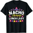 Nacho Average Lunch Lady Cinco De Mayo Fiesta Mexican T-Shirt - Walmart.com