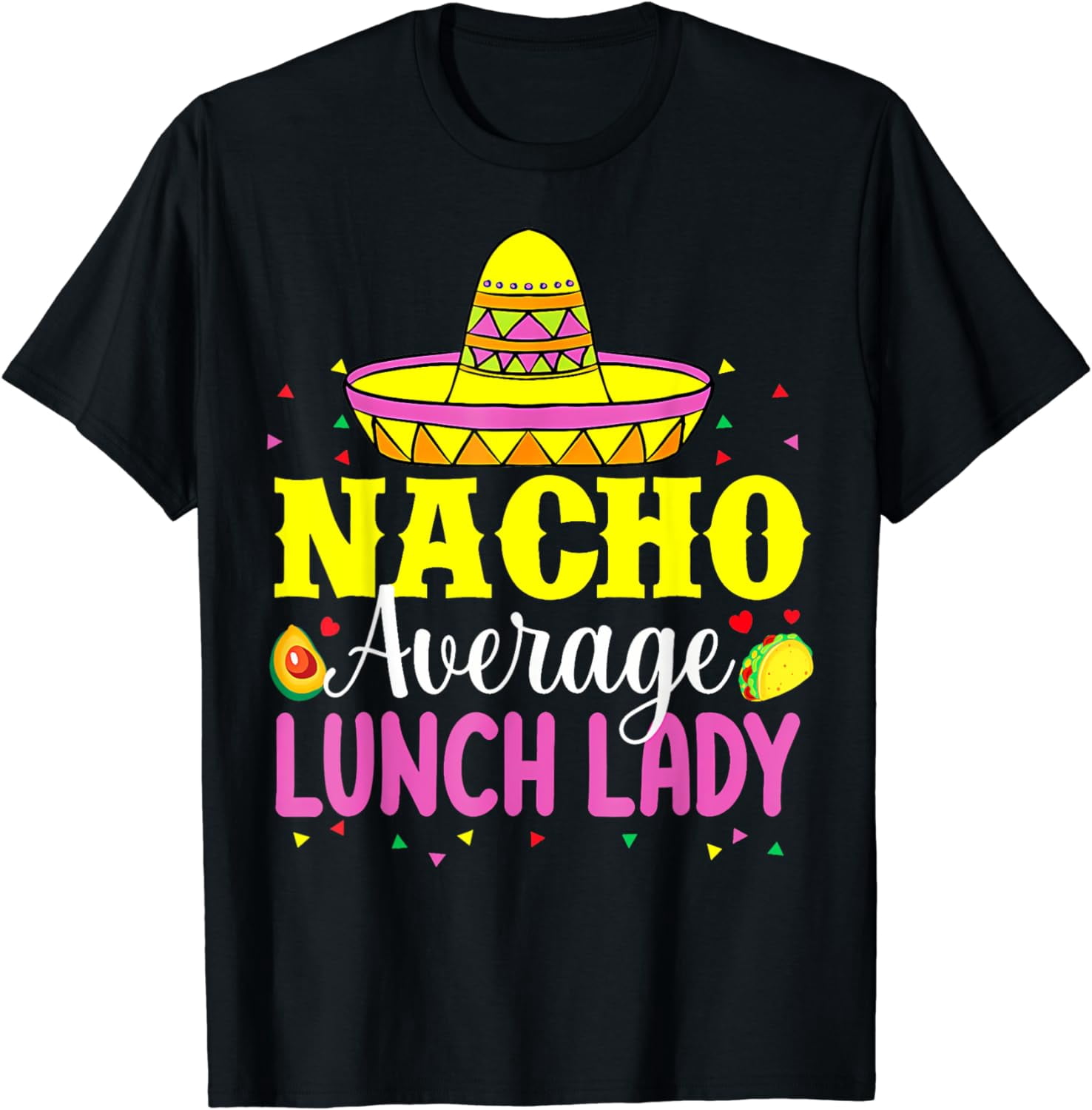 Nacho Average Lunch Lady Cinco de Mayo Cafeteria Worker Cook T-Shirt ...