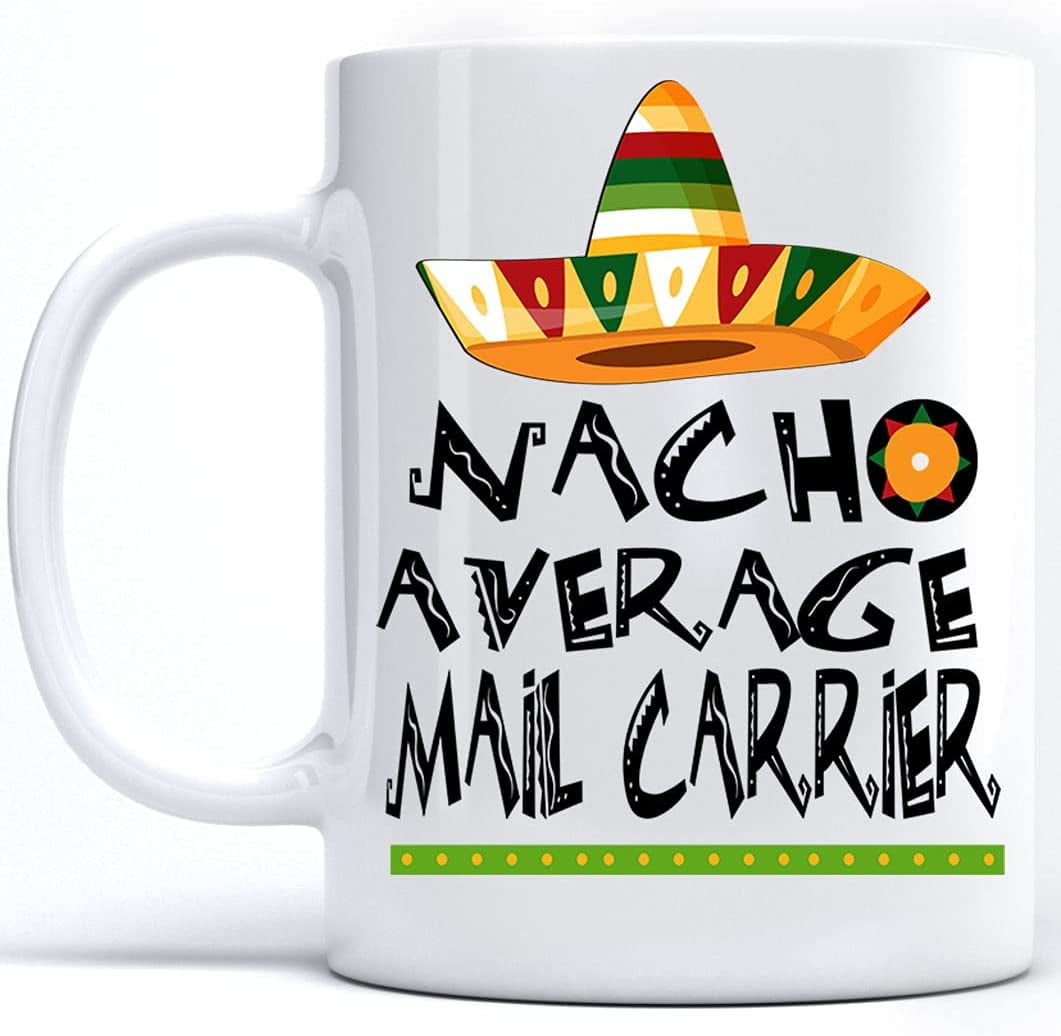 Nacho Average Mail-Carrier Mexican Food Lovers Favorite Festival ...