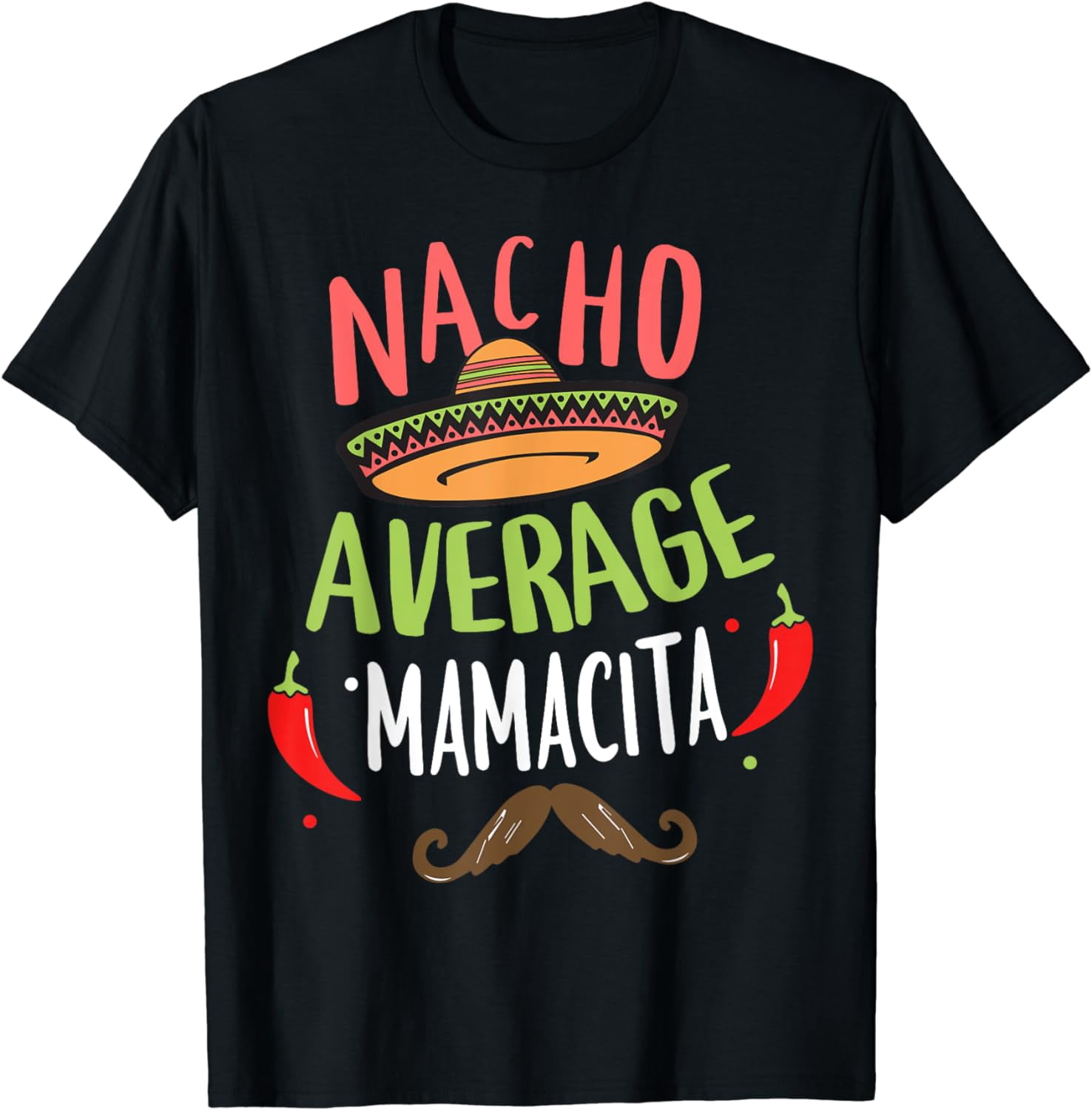 Nacho Average Mamacita Mexican Mustache Cinco de Mayo T-Shirt - Walmart.com