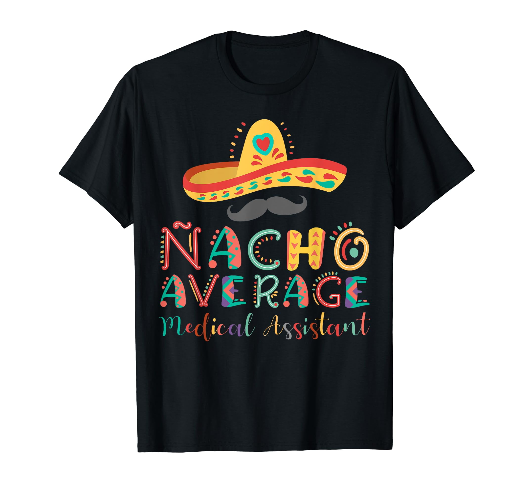 Nacho Average Medical Assistant Cinco De Mayo T-Shirt - Walmart.com