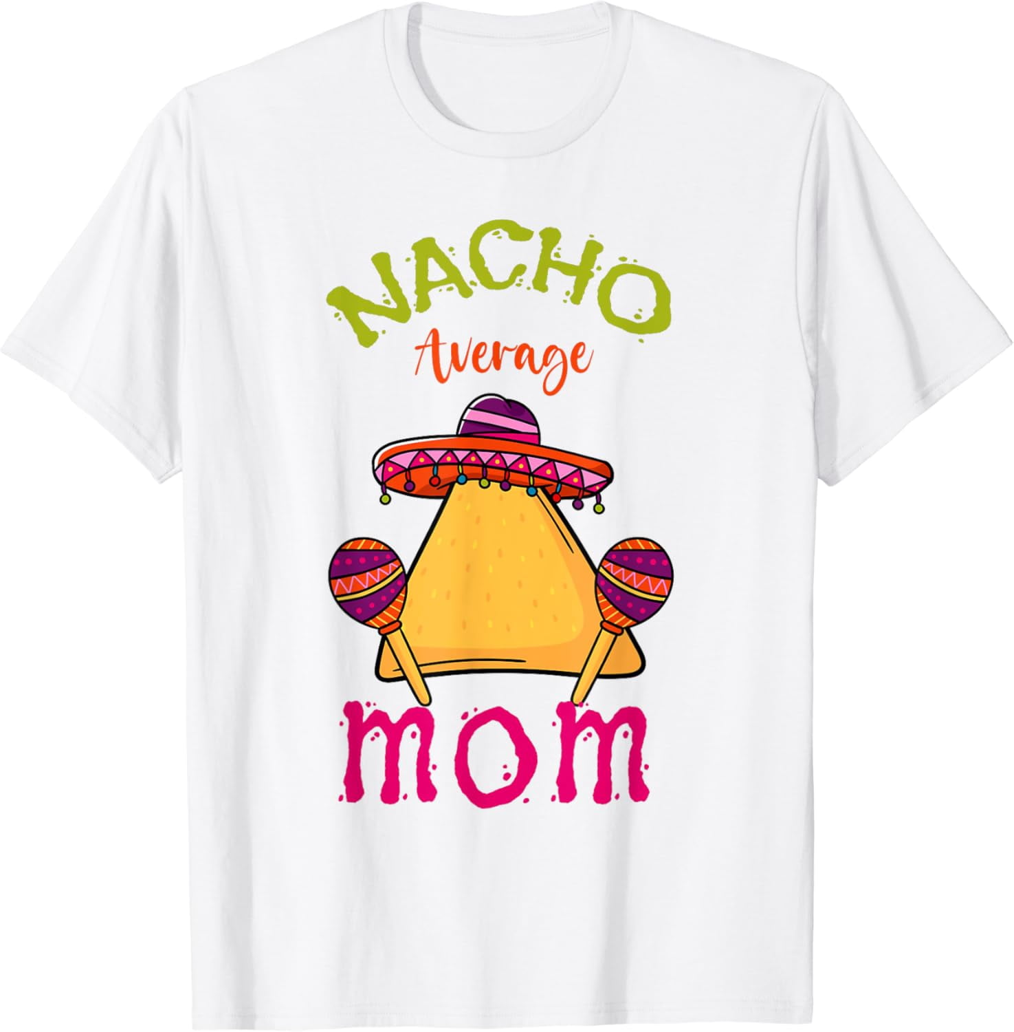 Nacho Average Mom Mexican Cinco de Mayo Mother Fiesta T-Shirt - Walmart.com
