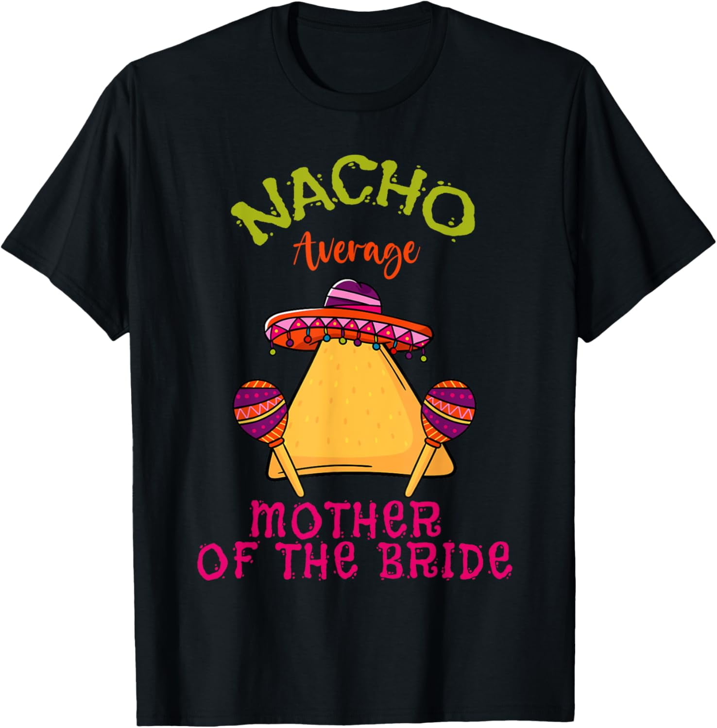 Nacho Average Mother Of The Bride Mexican Cinco de Mayo T-Shirt ...