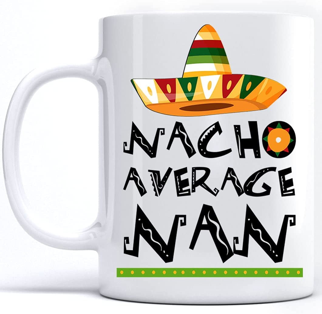 Nacho Average Nan Mexican Food Lovers Favorite Festival Vacation Mug ...