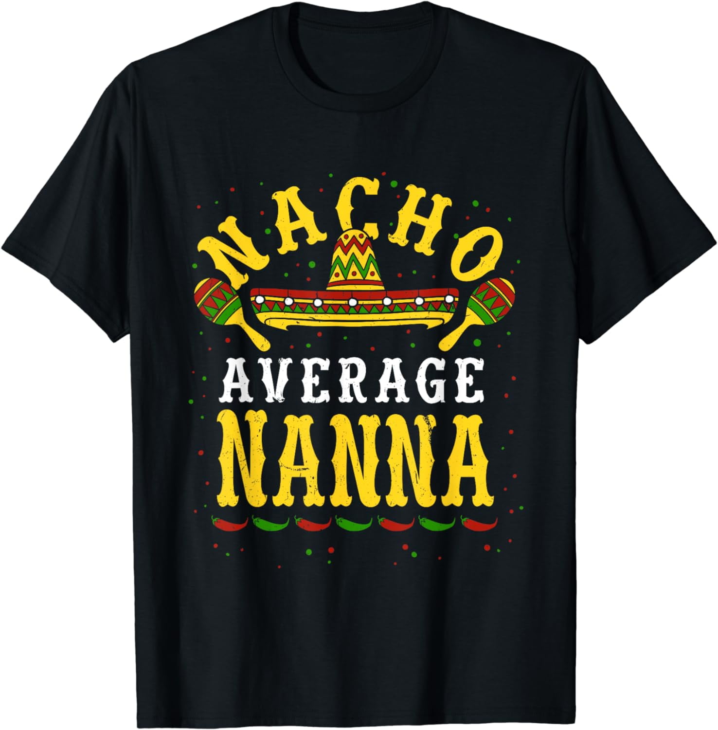 Nacho Average Nanna Cinco De Mayo Mexican Fiesta T-Shirt - Walmart.com