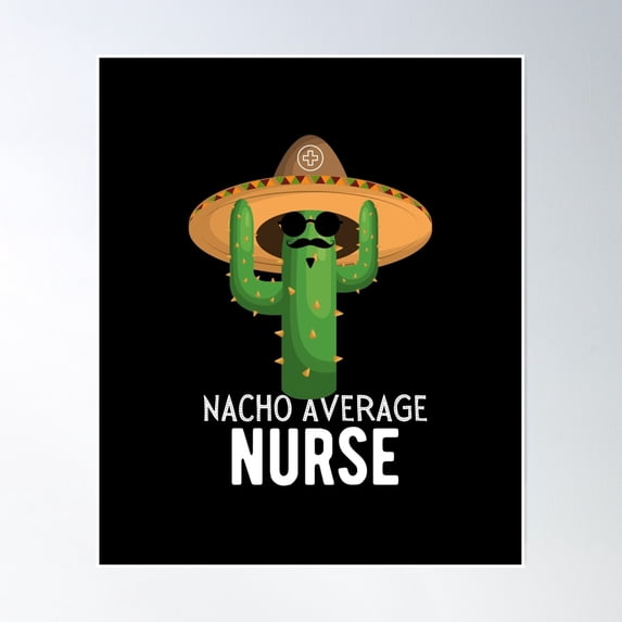 Nacho Average Nurse Humor Gift Idea For Nurses Poster Wall Art, Modern ...
