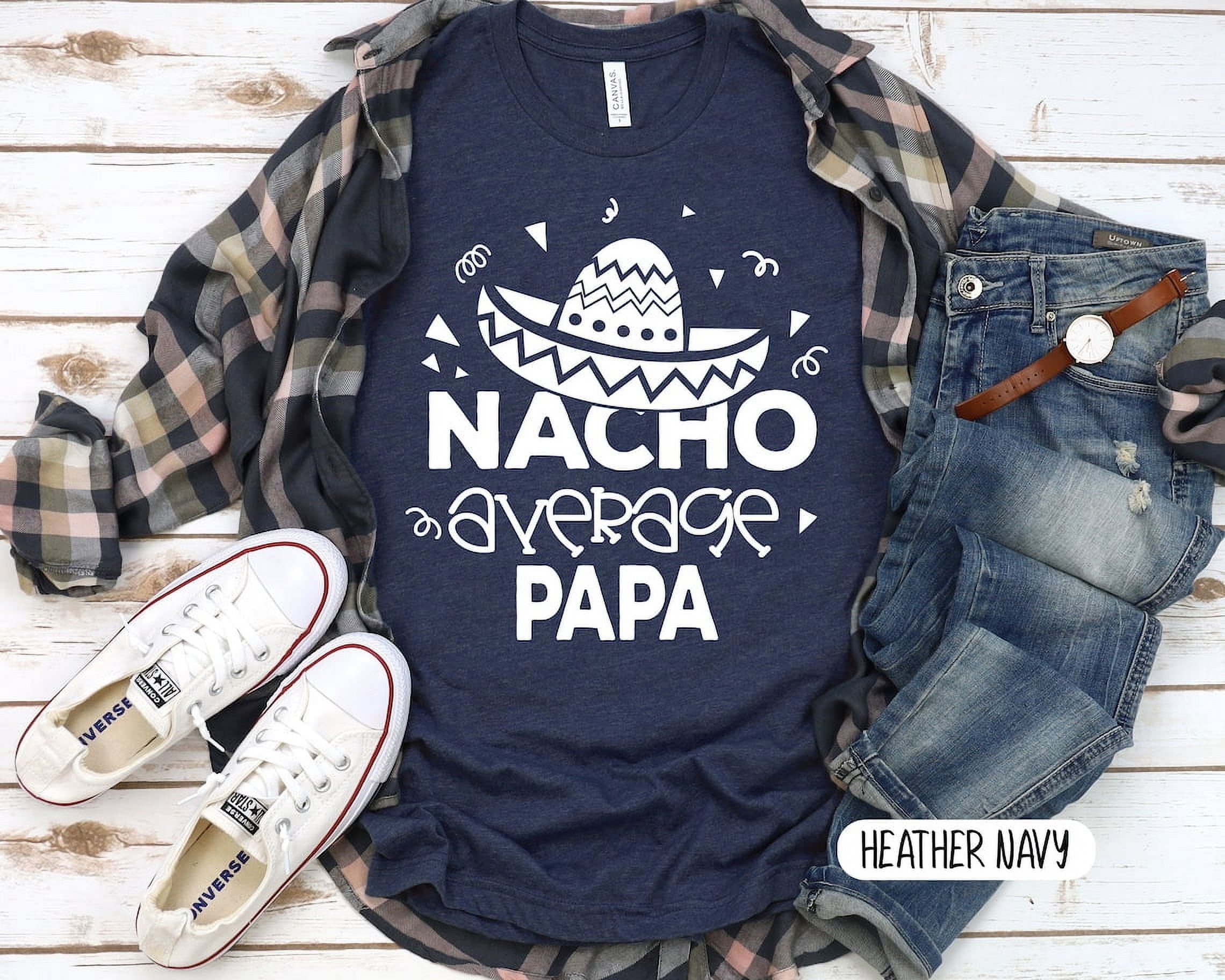 Nacho Average Papa Shirt Funny Papa Shirt Dad'S Shirt Husband Gift ...