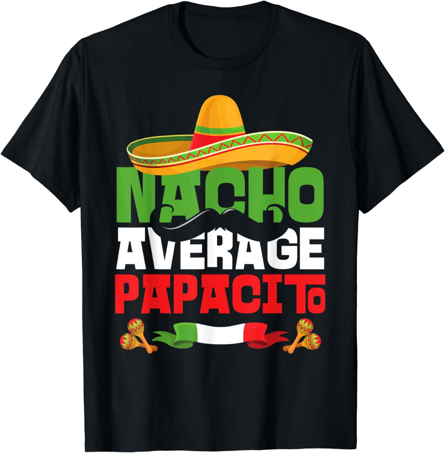 Nacho Average Papacito Funny Cinco De Mayo Mexican Fiesta T-Shirt ...