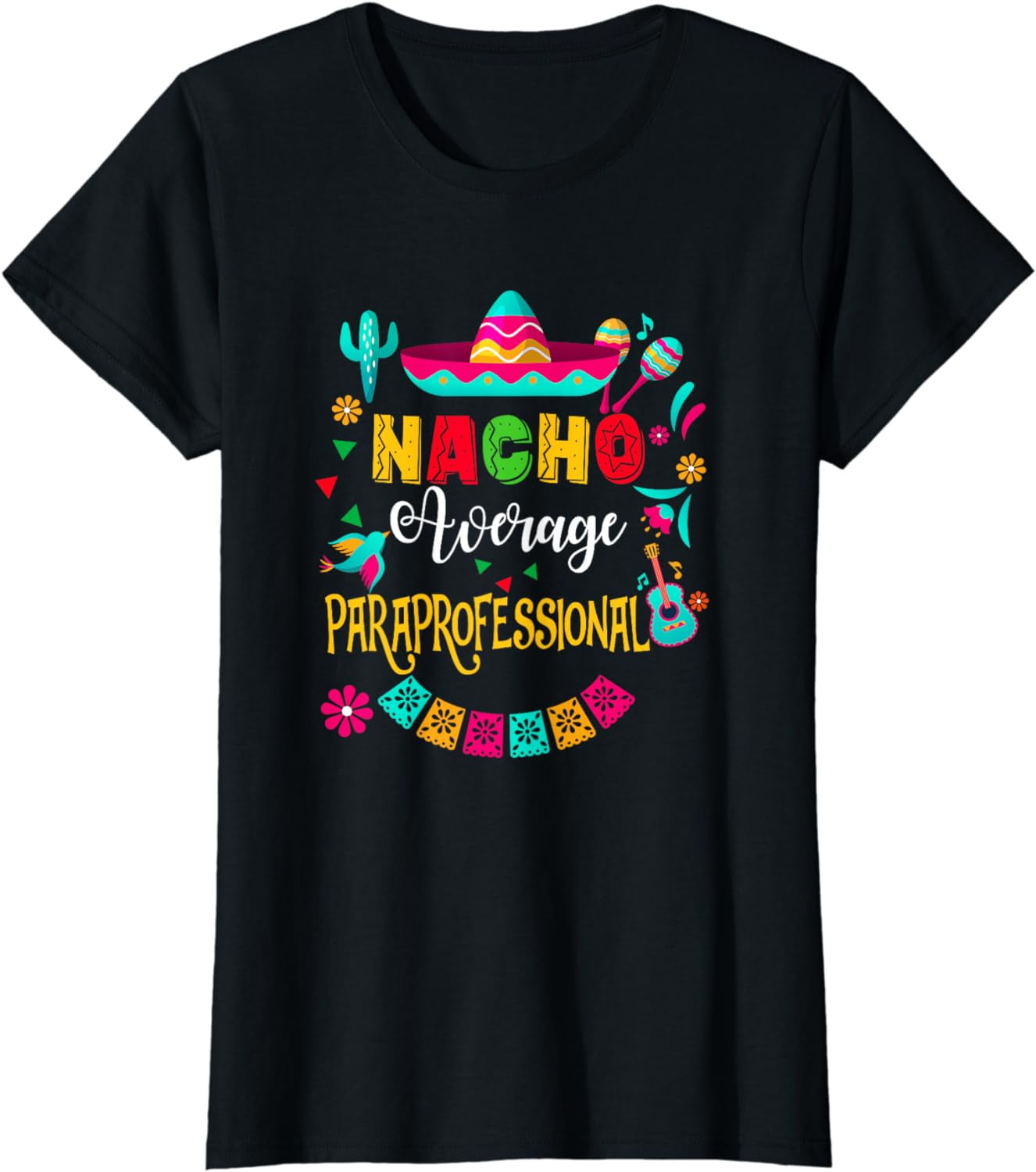 Nacho Average Paraprofessional Cinco De Mayo Mexican T-Shirt - Walmart.com