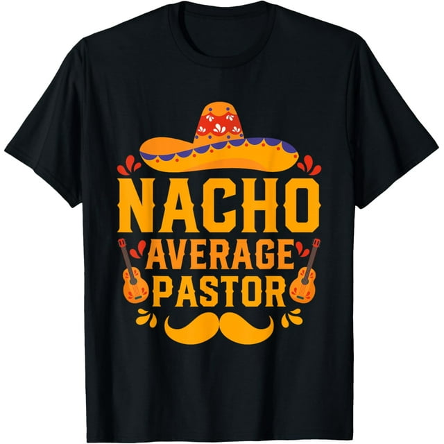 Nacho Average Pastor Preacher Religious Leader Cinco De Mayo T-Shirt ...