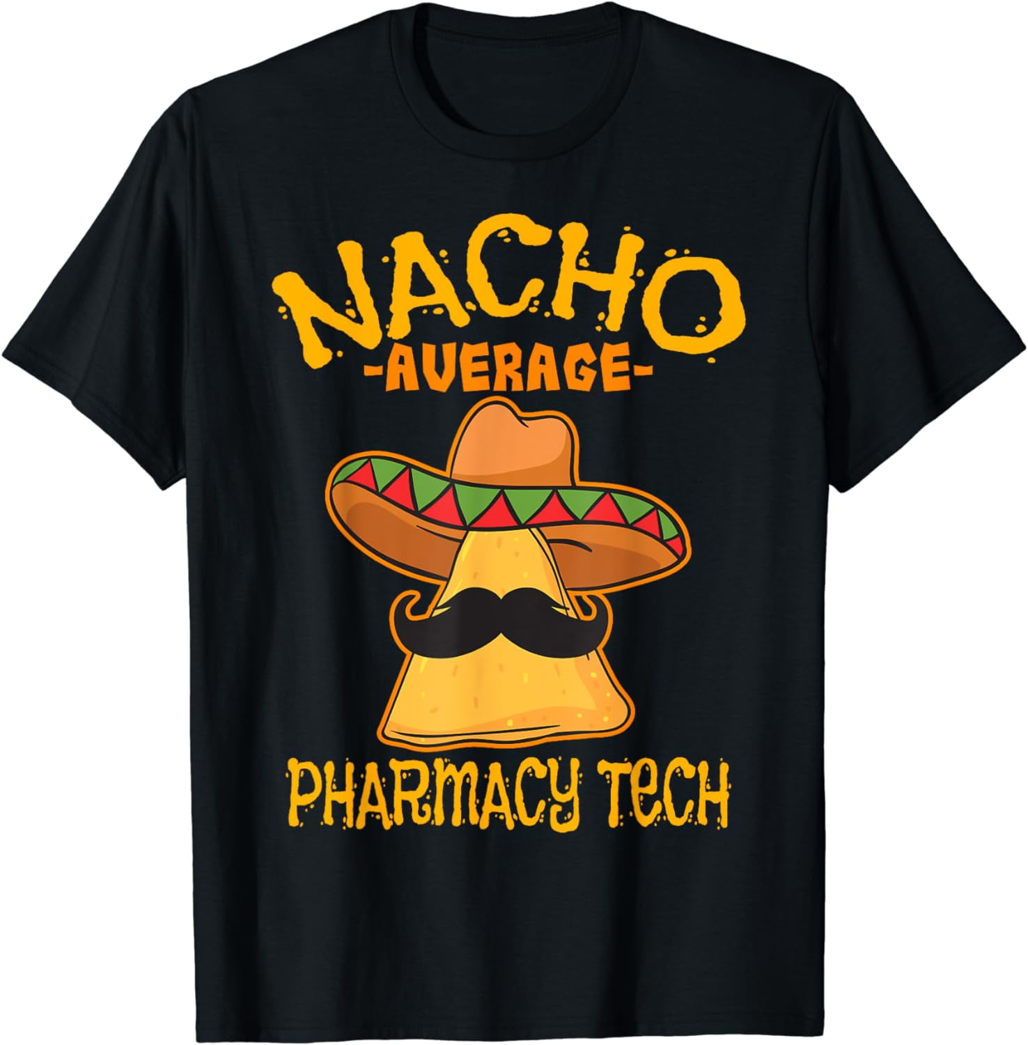 Nacho Average Pharmacy Tech Pharmacist Cinco de Mayo T-Shirt - Walmart.com