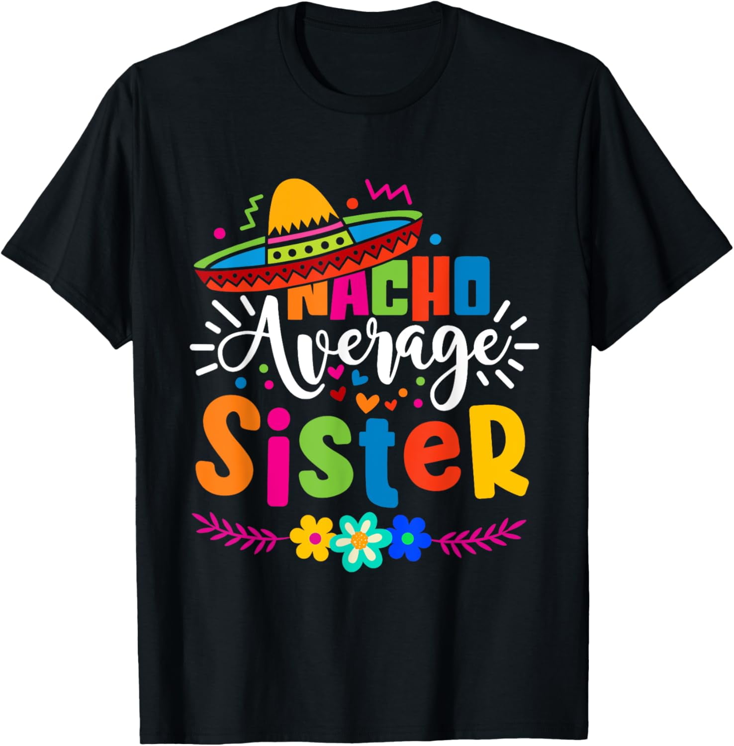Nacho Average Sister Cinco de mayo Mexican Fiesta Women Girl T-Shirt ...