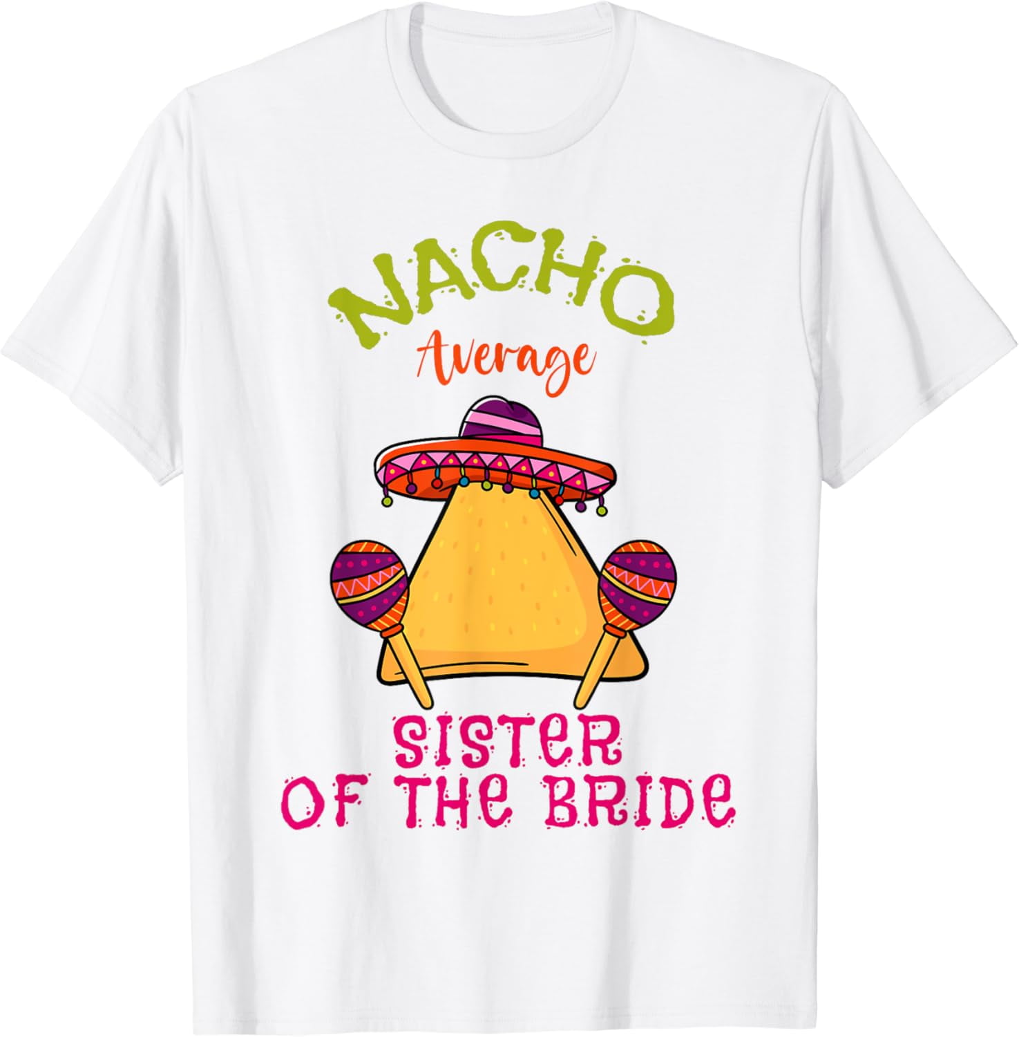 Nacho Average Sister Of The Bride Mexican Cinco de Mayo T-Shirt ...
