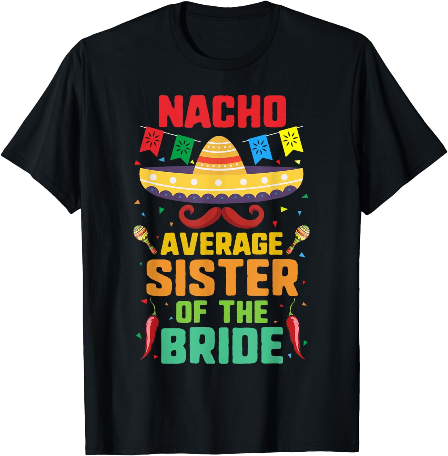 Nacho Average Sister of the Bride Cinco De Mayo Fiesta Gift Cotton T ...