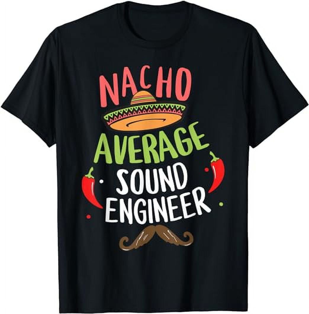 Nacho Average Sound Engineer Sombrero Beard Cinco de Mayo T-Shirt ...
