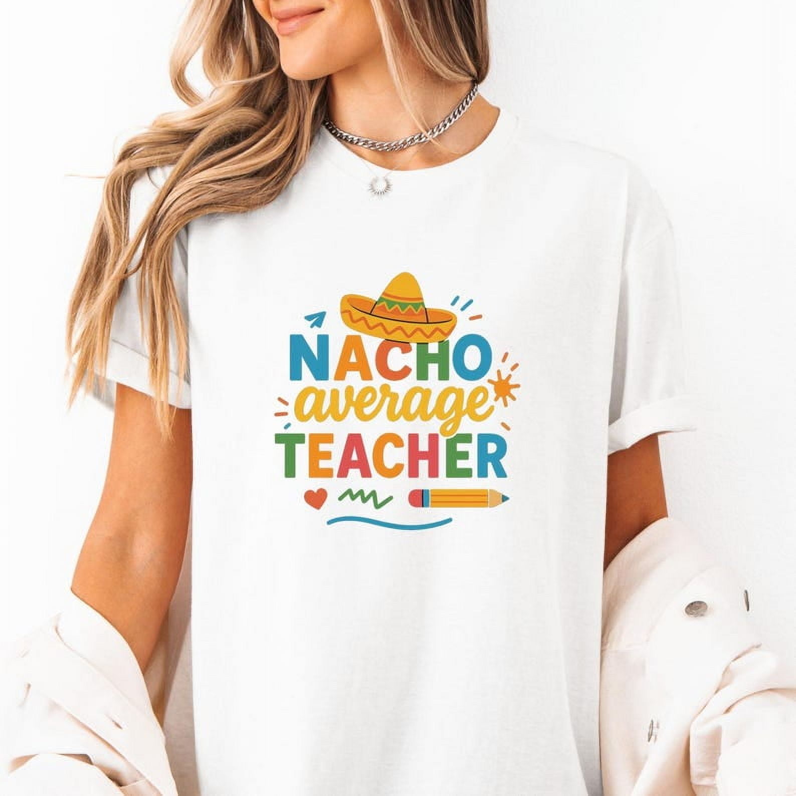 Nacho Average Teacher Shirt Funny Colorful Fiesta Graphic Cinco de Mayo ...