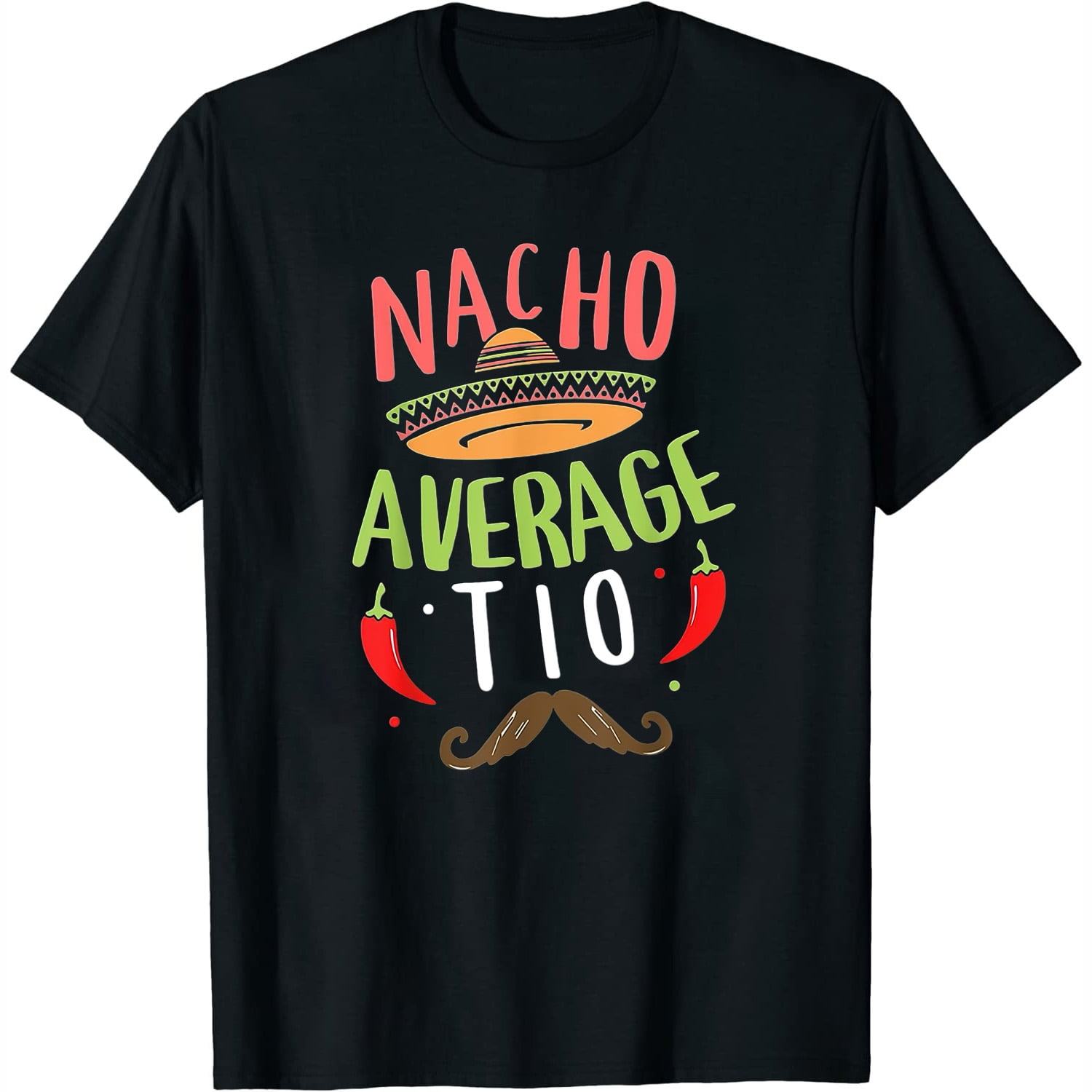 Nacho Average Tio Mexican Mustache Cinco de Mayo T-Shirt - Walmart.com