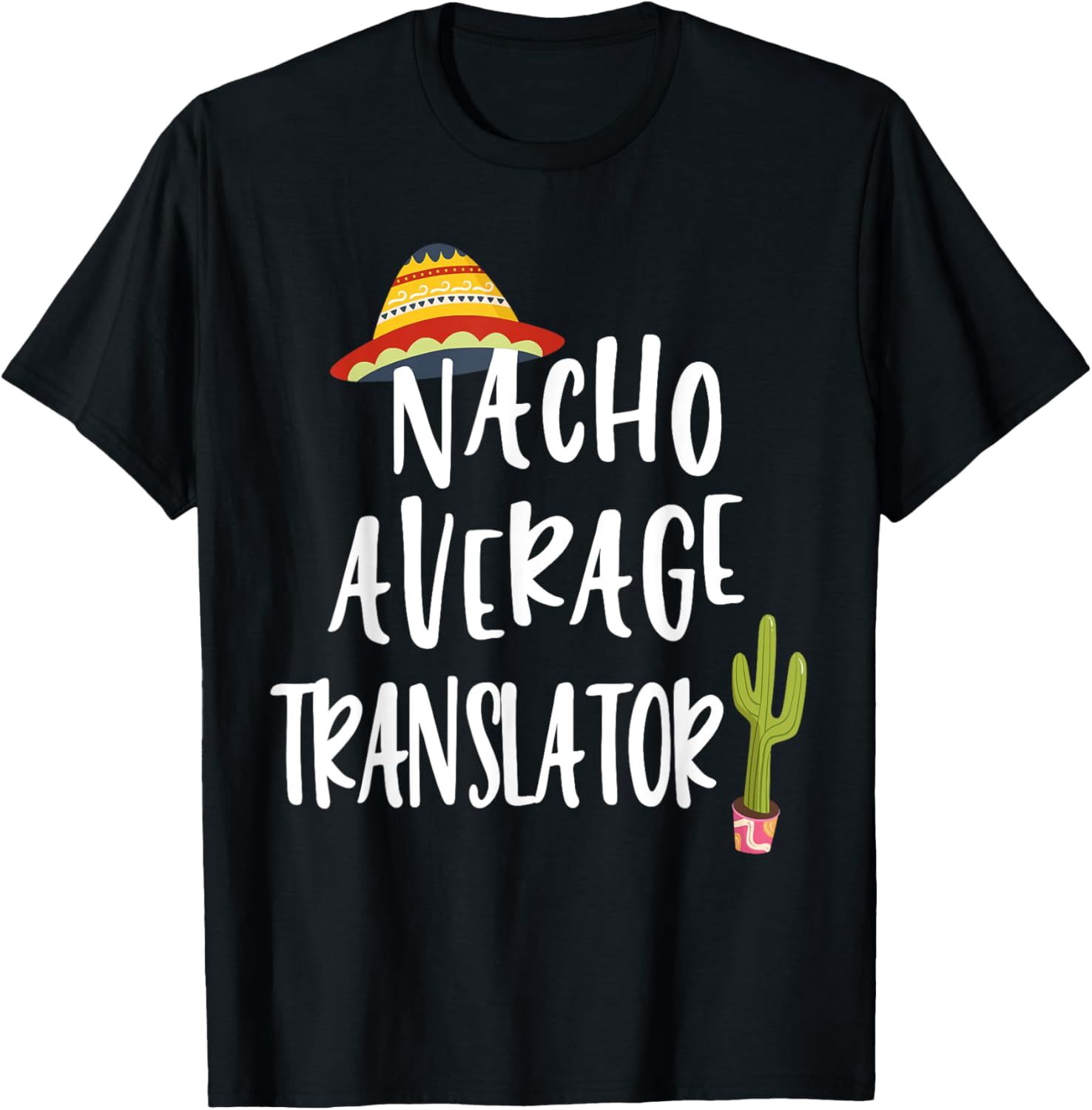 Nacho Average Translator T-Shirt men and women can wear, black, white ...
