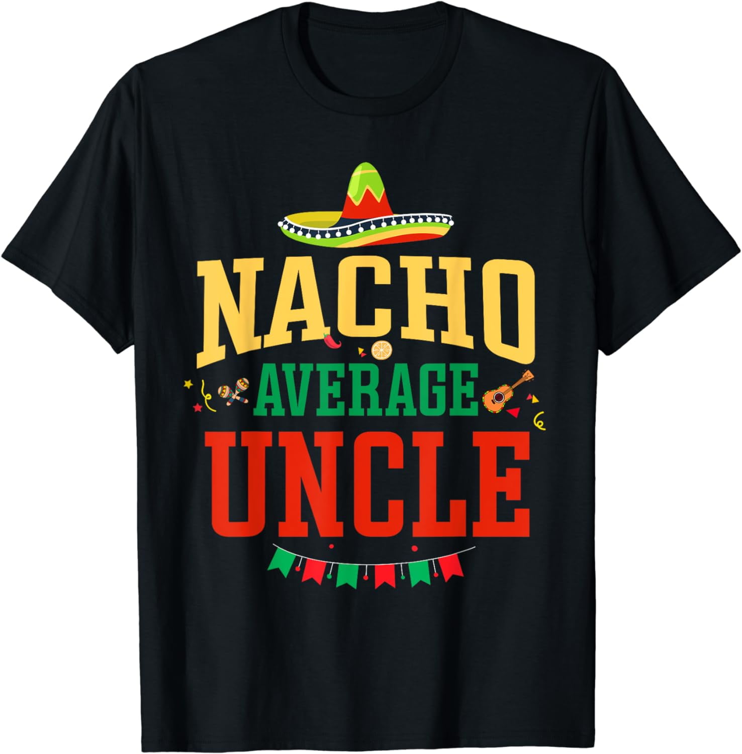 Nacho Average Uncle Cinco de Mayo Fiesta Nacho Uncle T-Shirt - Walmart.com