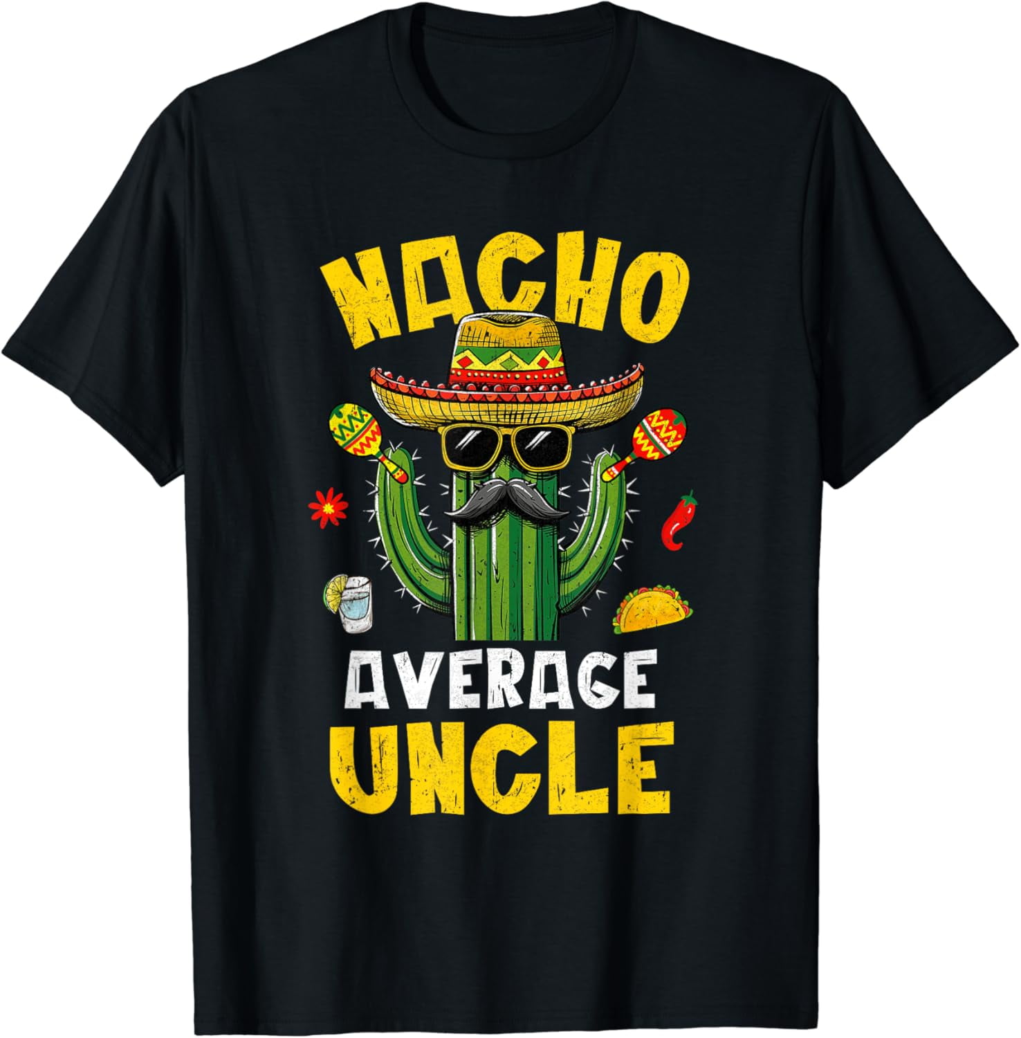 Nacho Average Uncle Funny Best Uncle Hilarious Joke Humor T-Shirt ...