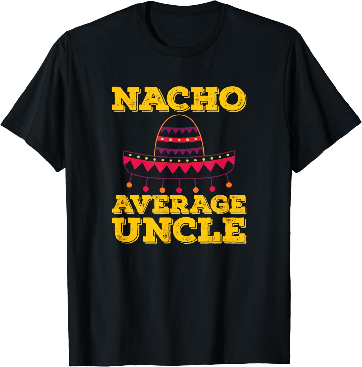 Nacho Average Uncle Gift Idea For Your Cool Uncle T-Shirt - Walmart.com