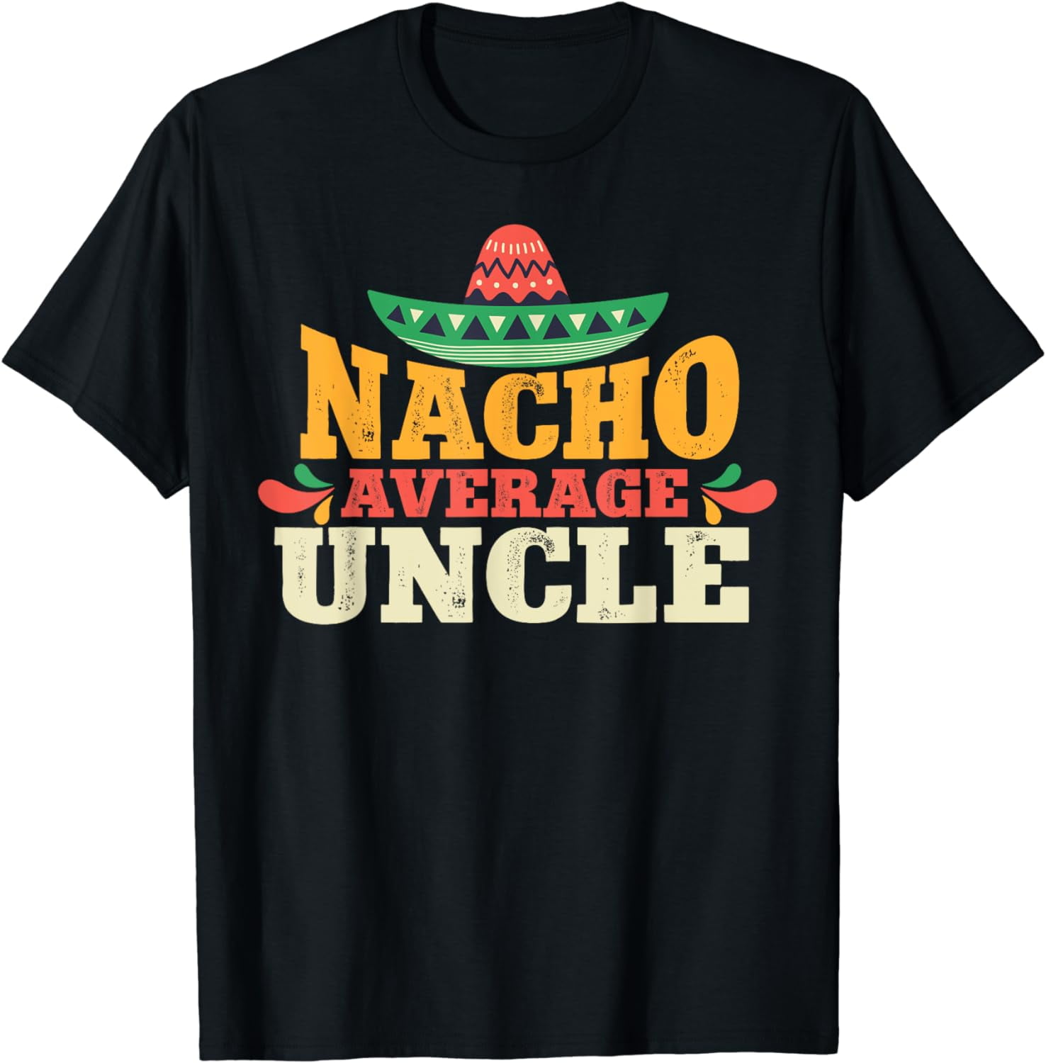 Nacho Average Uncle Tito Mexican Fiesta Cinco de Mayo Tio T-Shirt ...