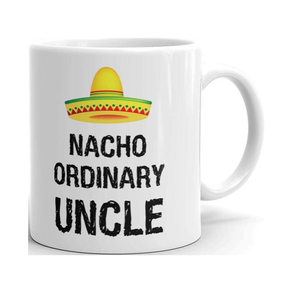 Nacho Ordinary Uncle Coffee Tea Ceramic Mug Office Work Cup Gift 11 oz ...