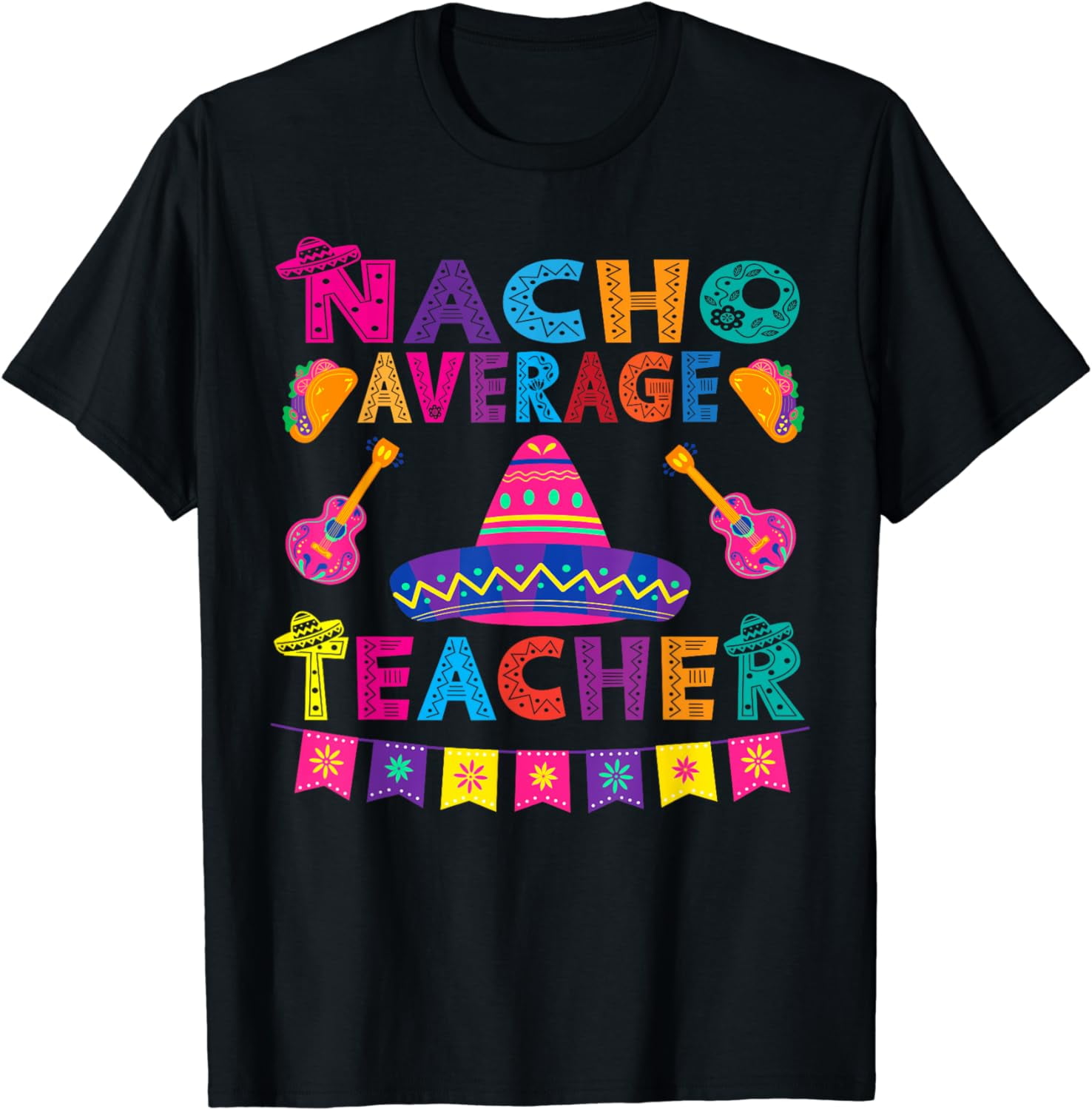 Nacho average teacher for Cinco de Mayo school costume T-Shirt ...