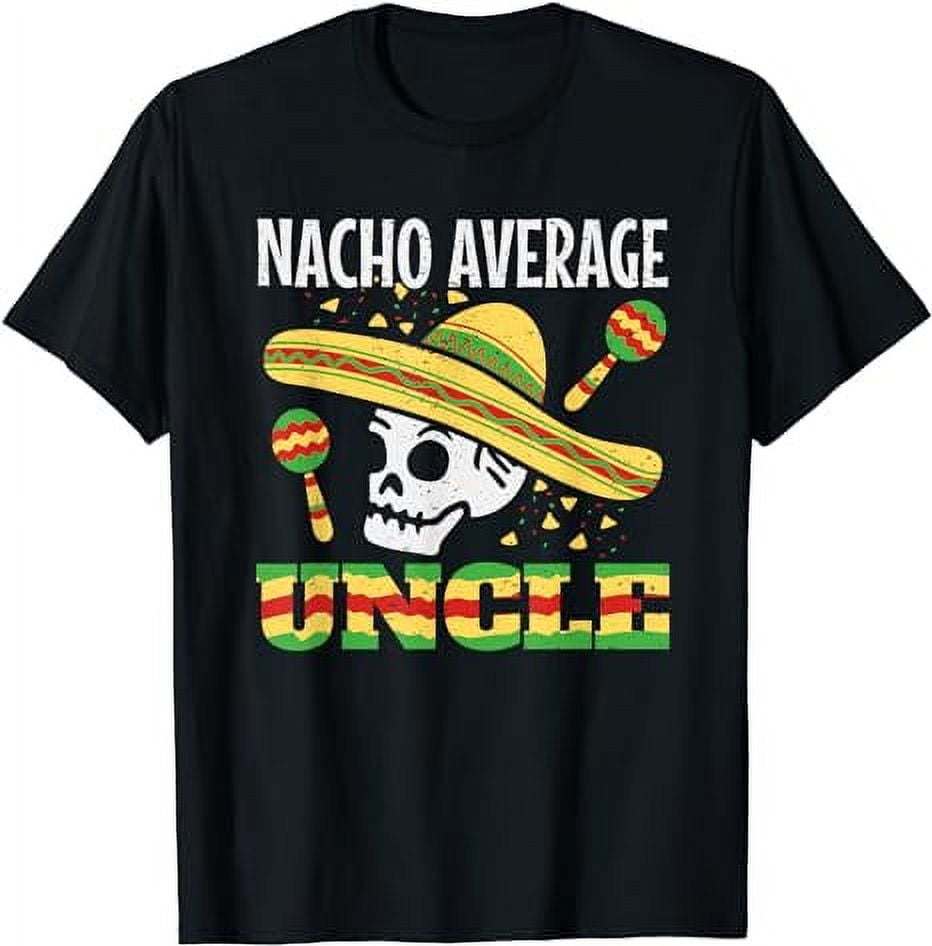 Nacho average uncle Mexican Cinco De Mayo Taco T-Shirt - Walmart.com