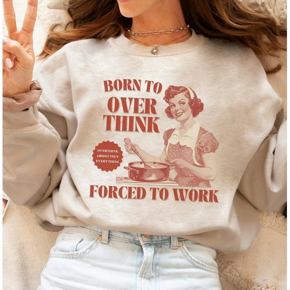 Nacido para pensar demasiado obligado a trabajar, camisa sudadera ...