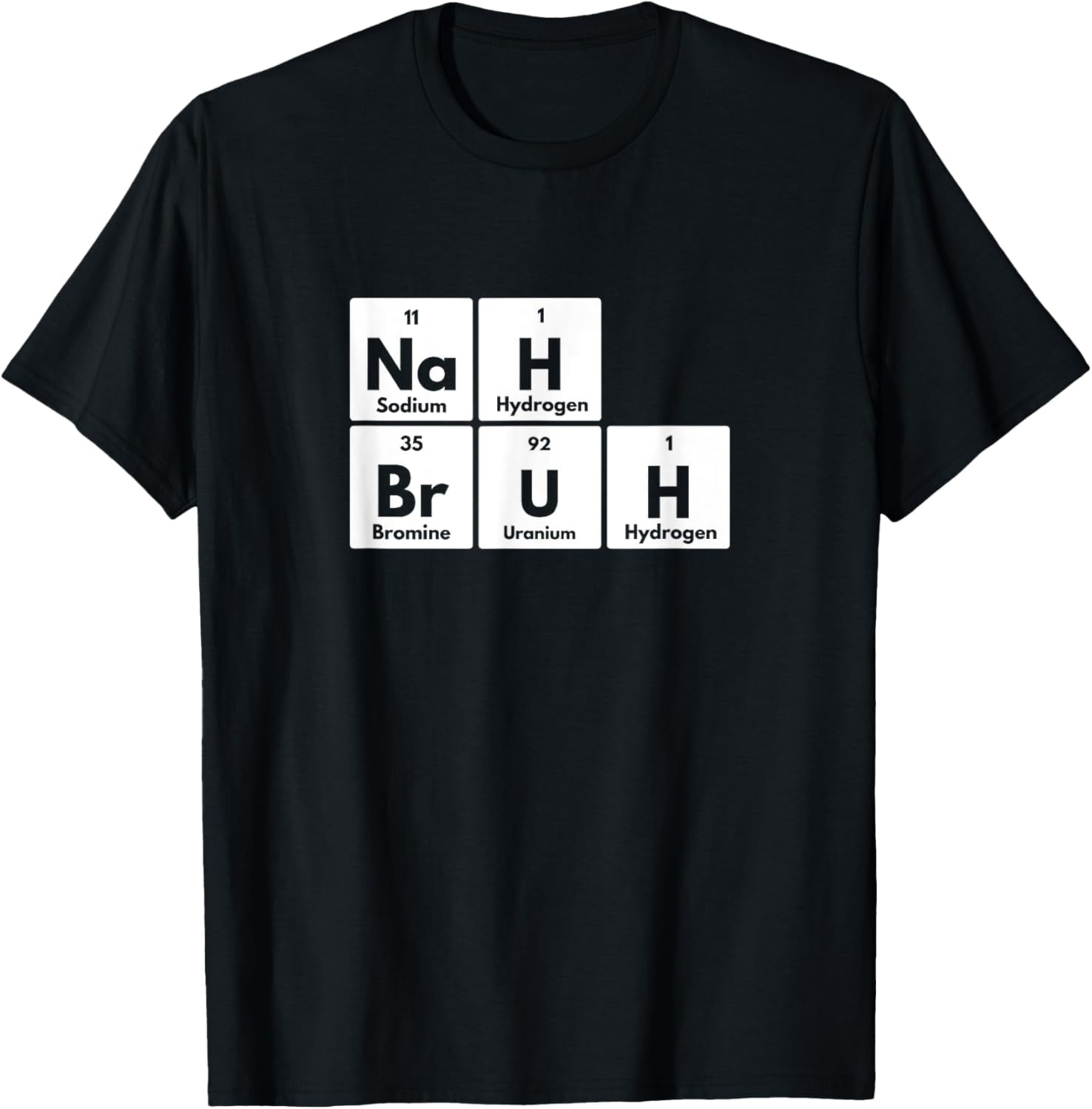 Nah Bruh Funny Periodic Table of Elements Adults Youth Meme T-Shirt - Walmart.com