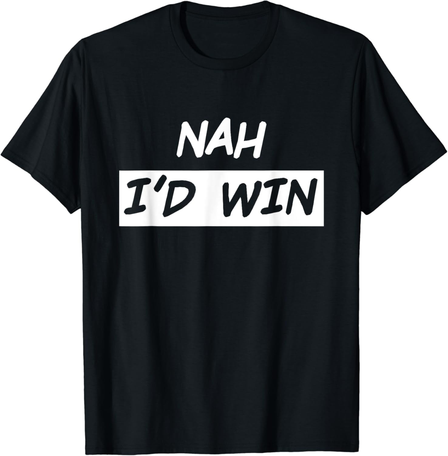 Nah I'd Win T-Shirt - Walmart.com