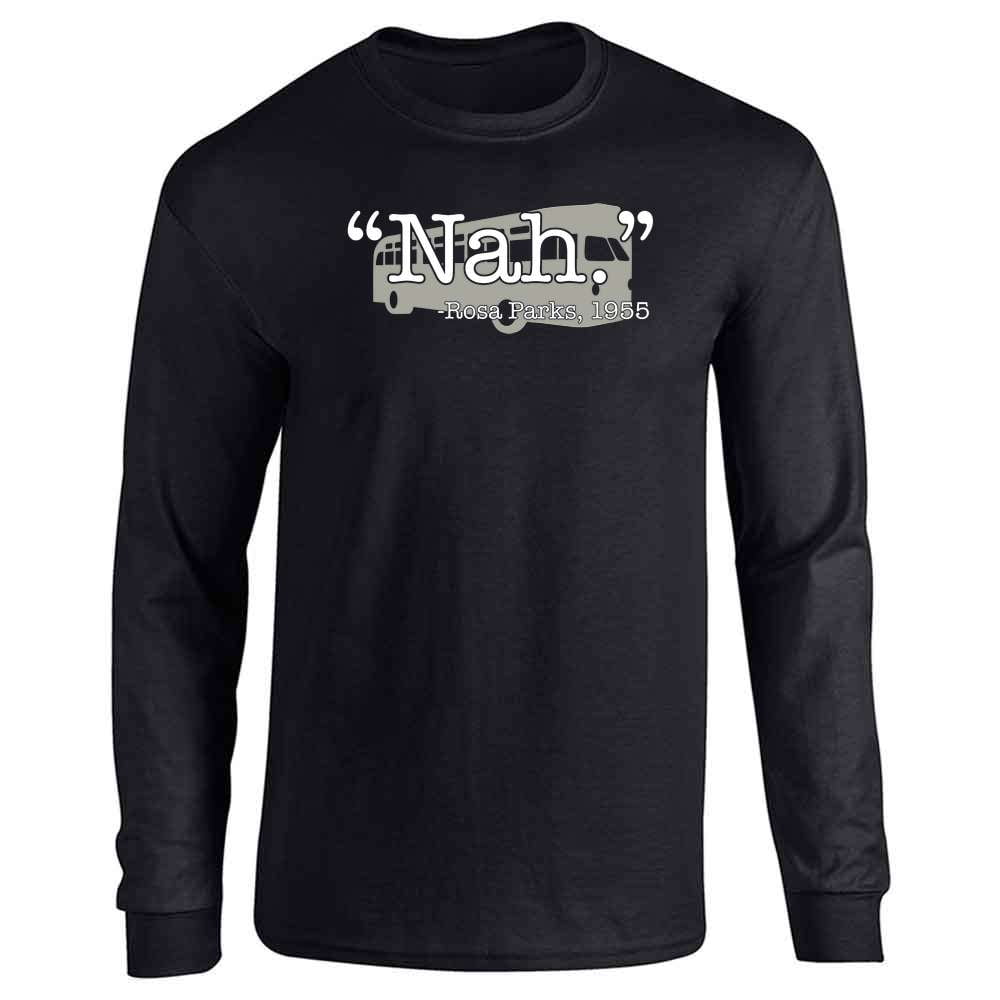 Nah Rosa Parks 1955 Quote Black History Month BLM Long Sleeve - Walmart.com