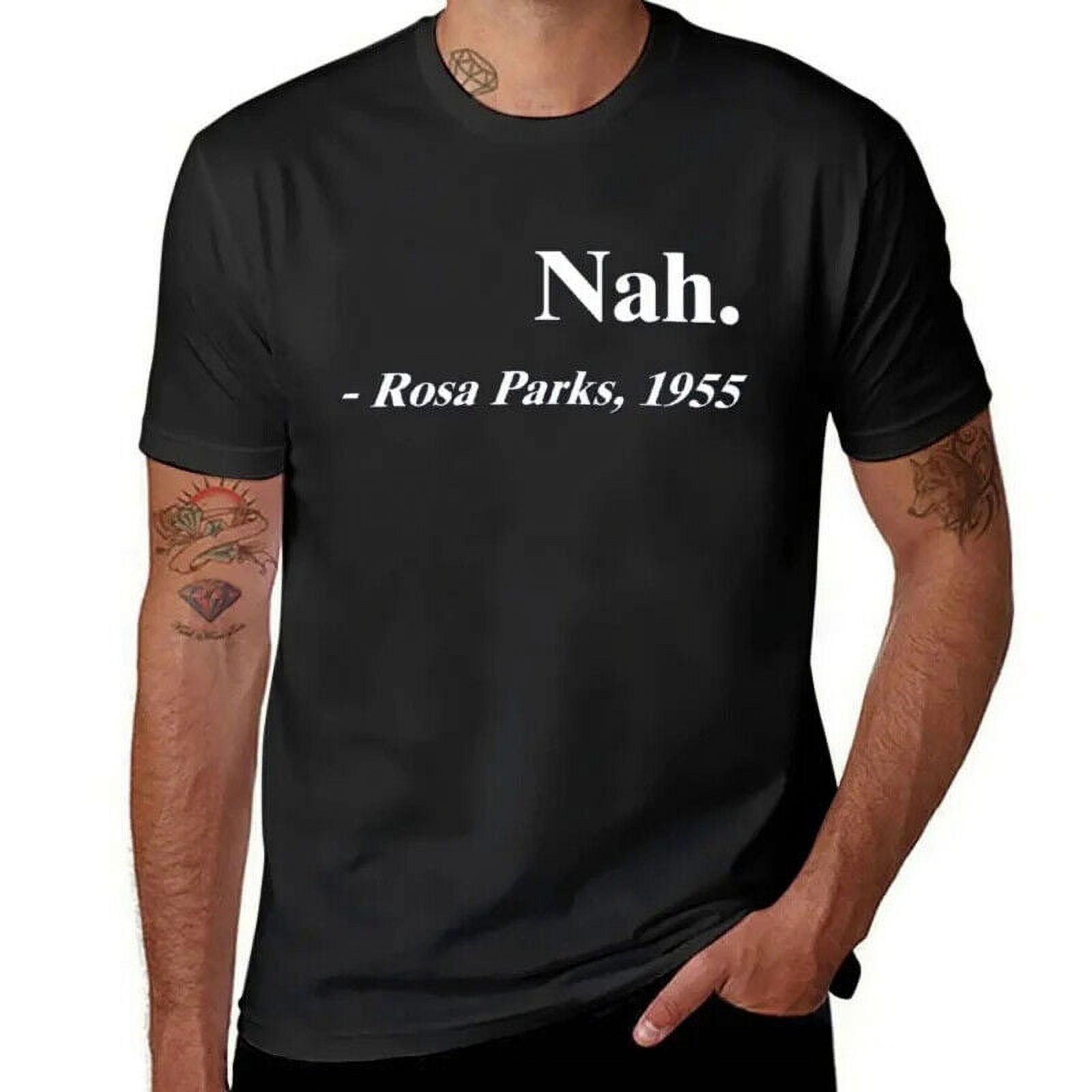 Nah Rosa Parks merchandise T-shirt sweat Funnys vintage clothes animal ...
