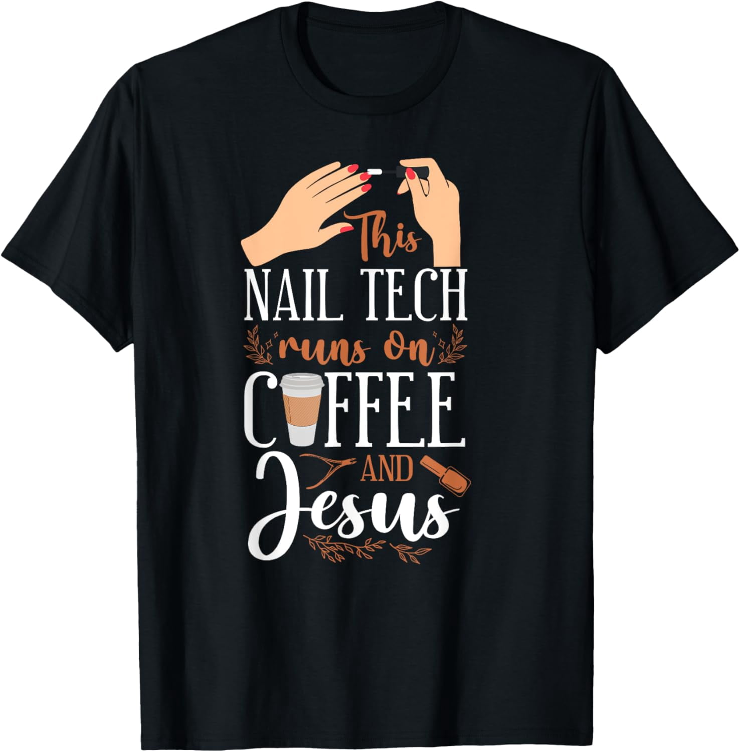 Nail Tech Quote Work Uniform Nail Polish Coffee Jesus T-Shirt - Walmart.com