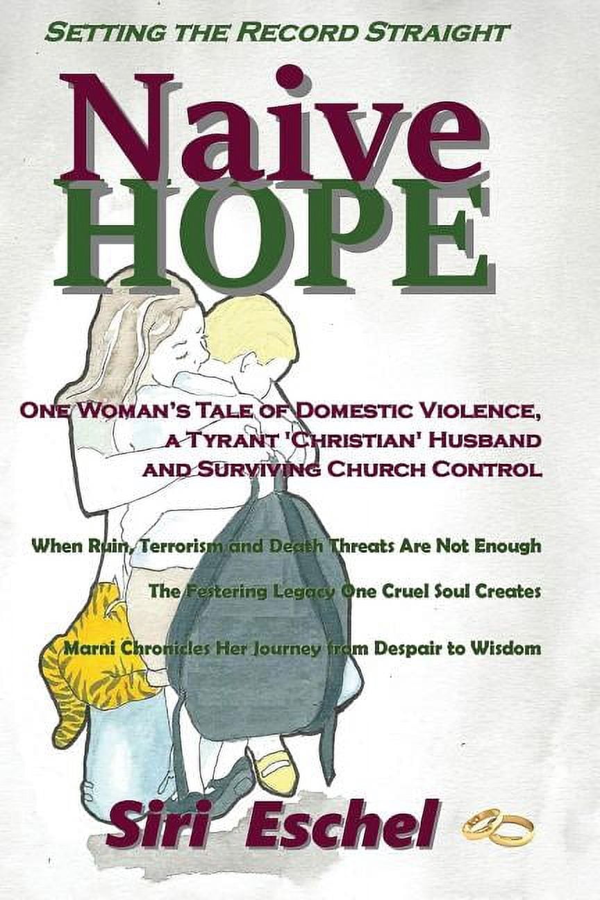 Naive HOPE - Setting The Record Straight: One Woman's Tale of Domestic ...