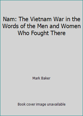 Pre-Owned Nam: The Vietnam War in the Words of the Men and Women Who ...