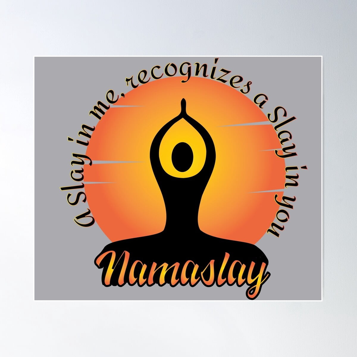 Namaslay- A Slay In Me Recognizes A Slay In You Poster Wall Art, Modern ...