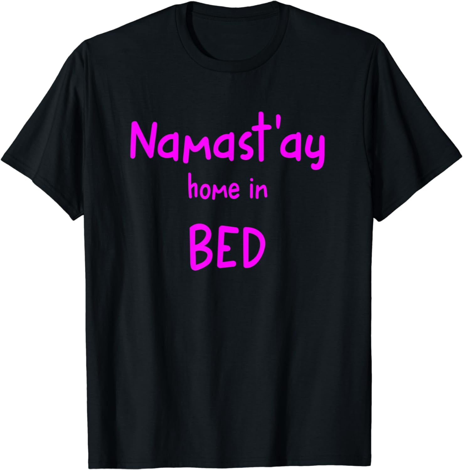 Namast'ay Home in Bed Funny Yoga Tshirt - Walmart.com