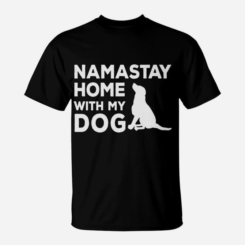 Namastay Home With My Dog Funny Yoga Joke TShirt - Walmart.com