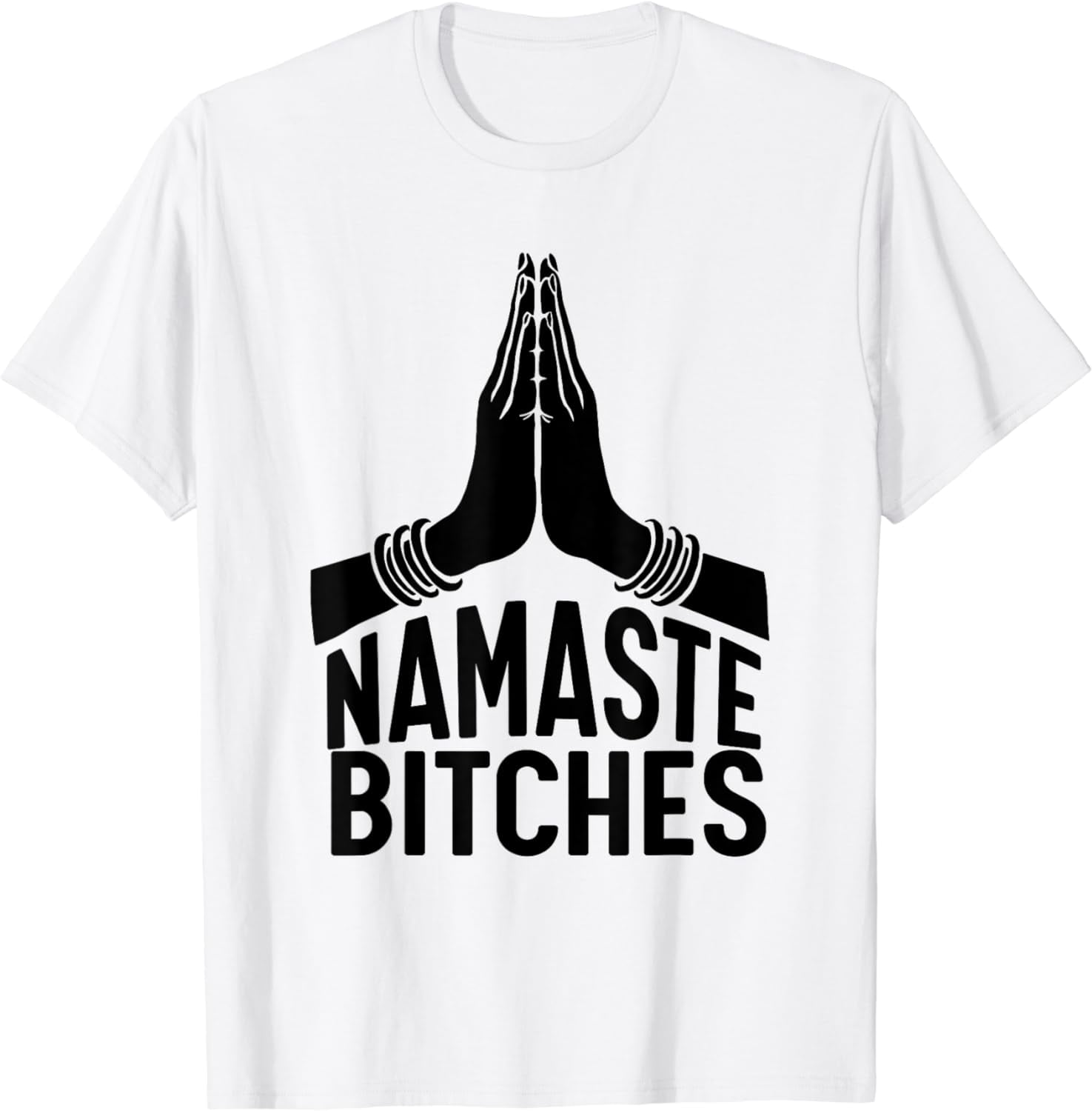 Namaste Bitches T Shirt Funny Yoga T Shirt