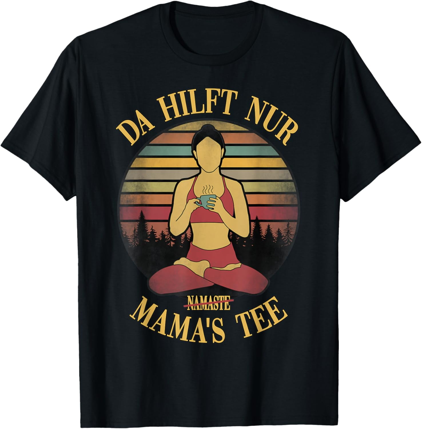 Namaste Parody Da nur Mama's Tea Helps Yoga Fun T-Shirt men and women can wear, black, white ...
