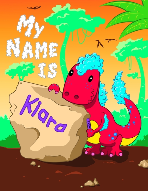 My Name is Kiara: 2 Workbooks in 1! Personalized Primary Name and ...