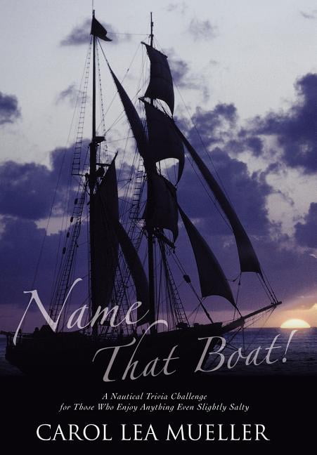 Name That Boat! : A Nautical Trivia Challenge for Those Who Enjoy ...