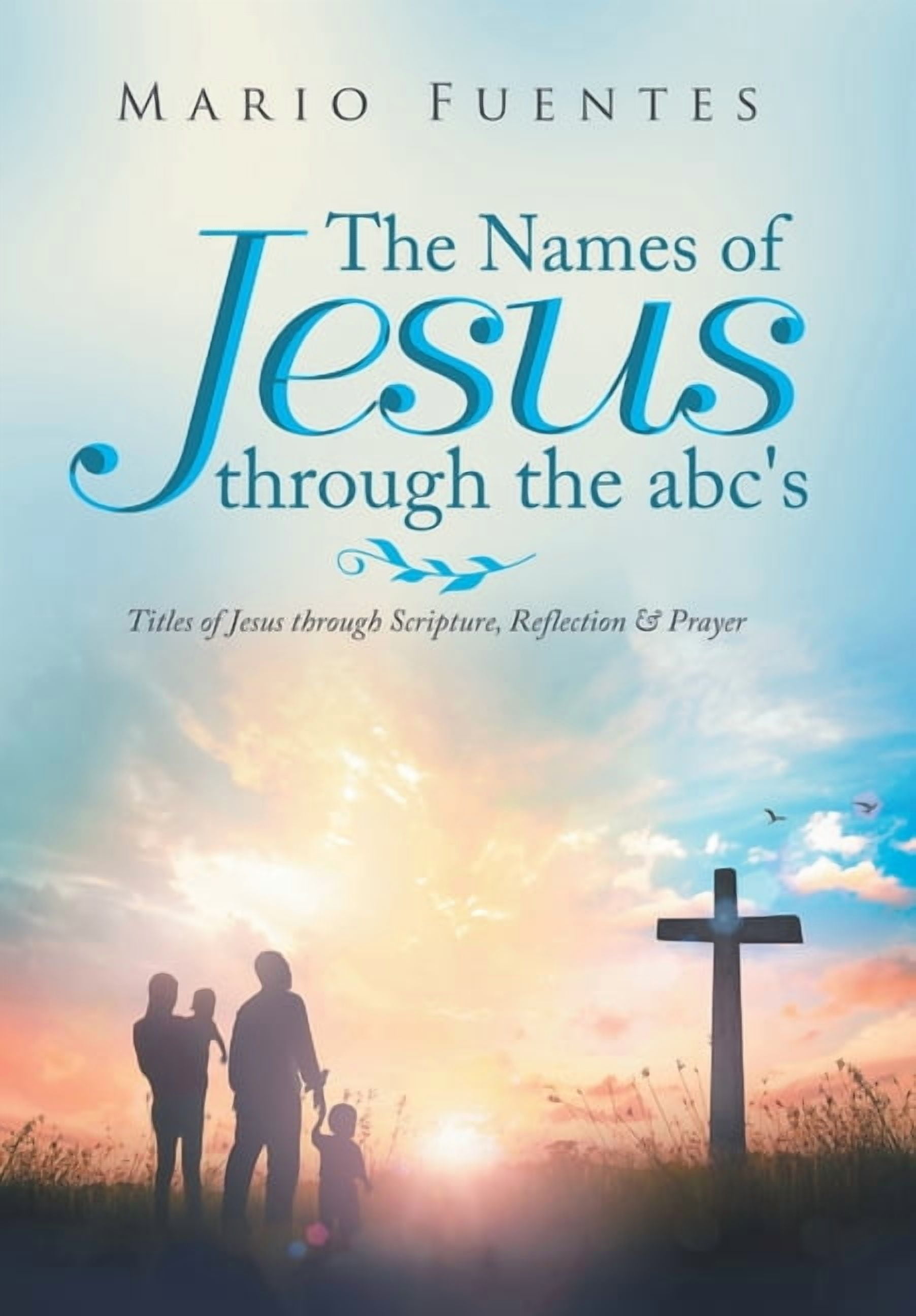 The Names of Jesus Through the Abc's: Titles of Jesus Through Scripture ...
