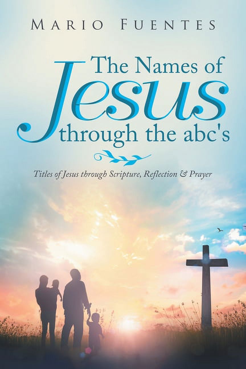 Names of Jesus Through the ABC's : Titles of Jesus Through Scripture ...