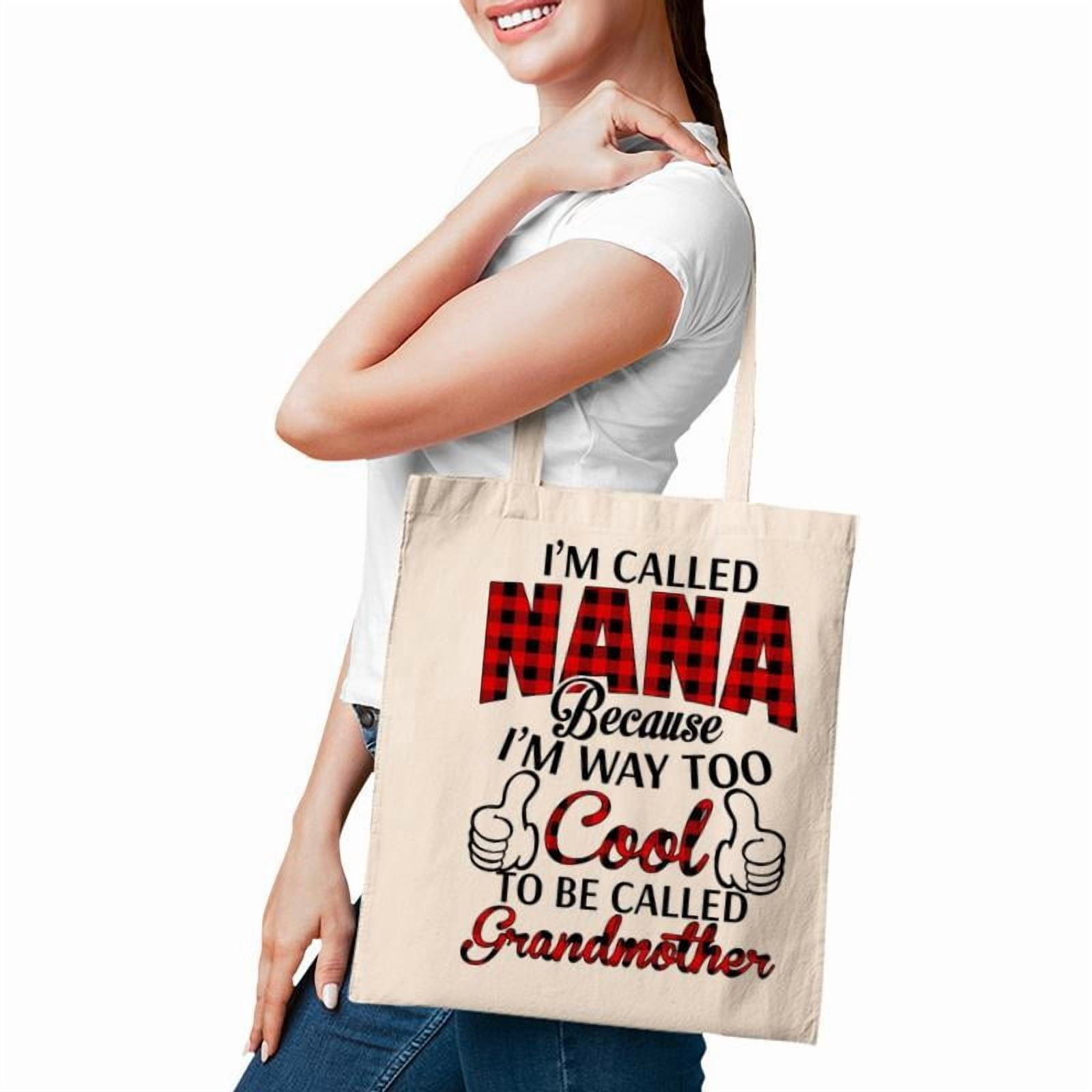 Nana Grandma Gift Im Called Nana Because Im Too Cool To Be Called ...
